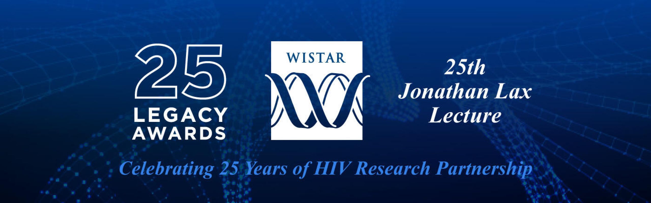 Wistar Legacy Awards: Saluting Leaders in the Earliest Days of the AIDS Pandemic and Recognizing ...